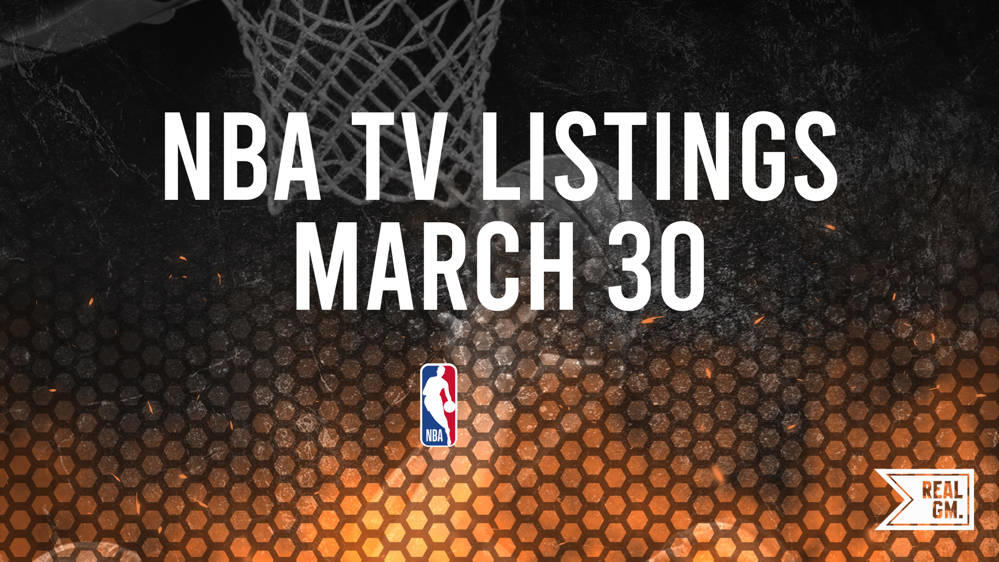 NBA Games Today Live on TV and Streaming | March 30 | RealGM