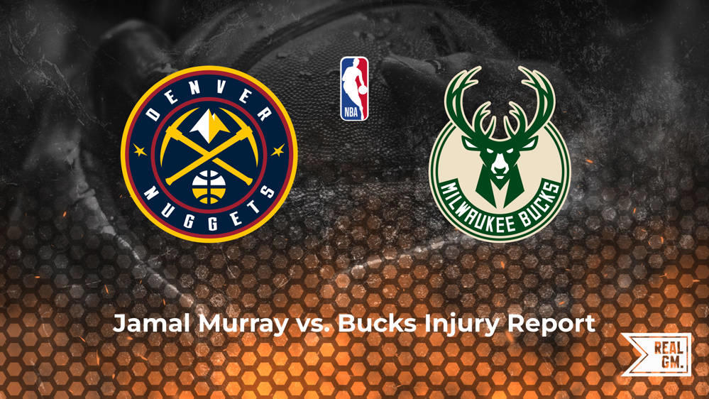 Will Jamal Murray play tonight vs. the Bucks? | RealGM