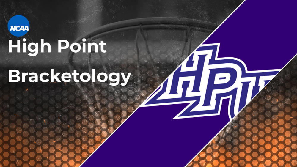 High Point Bracketology: 2025 March Madness Resume | RealGM
